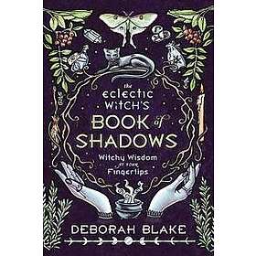 Find the best price on Deborah Blake: The Eclectic Witch's Book of ...