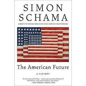 Find the best price on Simon Schama: The American Future: A History ...