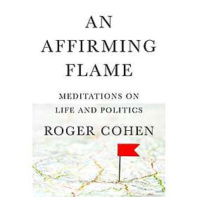 Find the best price on Roger Cohen: Affirming Flame | Compare deals on ...