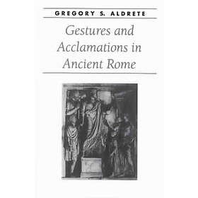 Find the best price on Gregory S Aldrete: Gestures and Acclamations in ...