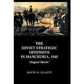 Find the best price on David Glantz: The Soviet Strategic Offensive in ...