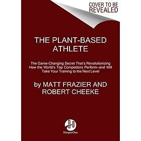Find the best price on Matt Frazier, Robert Cheeke: Plant-Based Athlete ...