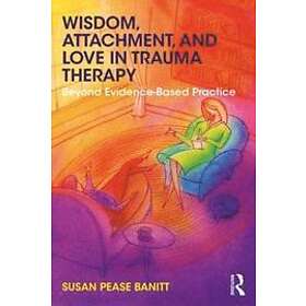 Find the best price on Susan Pease Banitt: Wisdom, Attachment, and Love ...