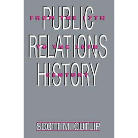 Find the best price on Scott M Cutlip: Public Relations History ...