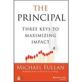 Find the best price on Michael Fullan: The Principal Three Keys to ...