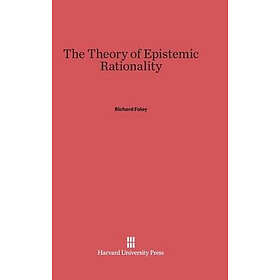 Find the best price on Richard Foley: The Theory of Epistemic ...