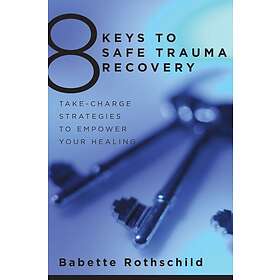 Find the best price on Babette Rothschild: 8 Keys to Safe Trauma ...