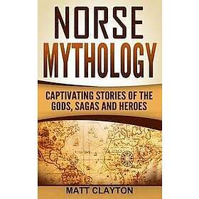 Find the best price on Matt Clayton: Norse Mythology: Captivating ...