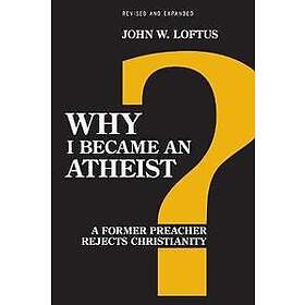 Find the best price on John W Loftus: Why I Became an Atheist | Compare ...