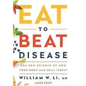 Find the best price on William W Li: Eat to Beat Disease | Compare ...