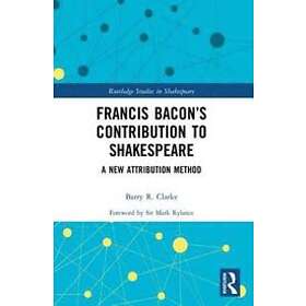 Find the best price on Barry R Clarke: Francis Bacon's Contribution to ...