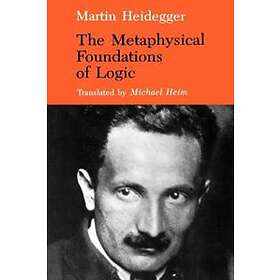 Find the best price on Martin Heidegger: The Metaphysical Foundations ...