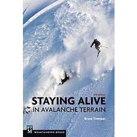 Find the best price on Bruce Tremper: Staying Alive in Avalanche ...