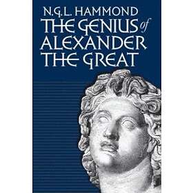 Find the best price on N G L Hammond: The Genius of Alexander the Great ...