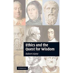 Find the best price on Robert Kane: Ethics and the Quest for Wisdom ...