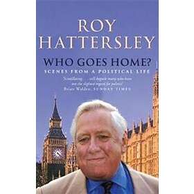 Find the best price on Roy Hattersley: Who Goes Home? | Compare deals ...