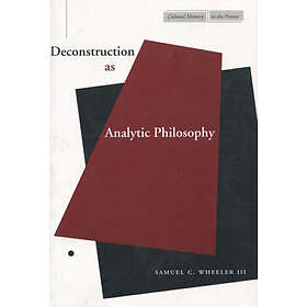 Find the best price on Samuel C Wheeler: Deconstruction as Analytic ...