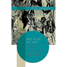 Find the best price on Peter Harmsen: Japan Runs Wild, 1942-1943 ...