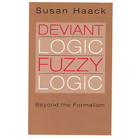 Find the best price on Susan Haack: Deviant Logic, Fuzzy Logic ...