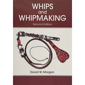 Find the best price on David W Morgan: Whips and Whipmaking | Compare ...