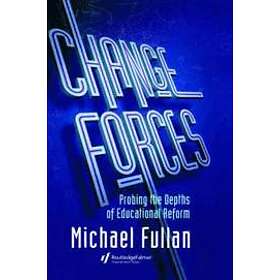 Find the best price on Michael G Fullan: Change Forces The Sequel ...