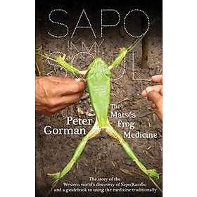Find the best price on Peter Gorman: Sapo In My Soul: The Matsés Frog ...