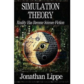 Find the best price on Jonathan Lippe: Simulation Theory: Reality Has ...