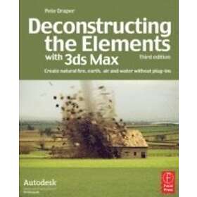 Find the best price on Pete Draper: Deconstructing The Elements With 3ds Max: Create Natural ...