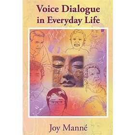 Find the best price on Joy Manne Ph D: Voice Dialogue in Everyday Life ...