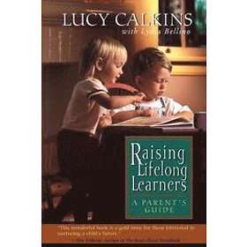 Find the best price on Bellino Lydia, Lucy Calkins: Raising Lifelong ...