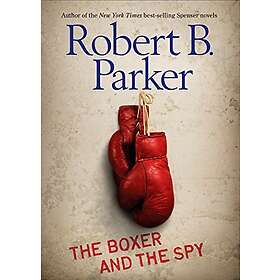 Find the best price on Robert B Parker: The Boxer and the Spy | Compare ...