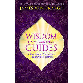 Find the best price on Wisdom from Your Spirit Guides: A Handbook to ...