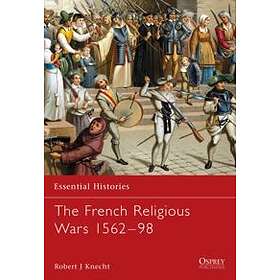 Find the best price on The French Religious Wars 1562–1598 | Compare ...