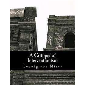 Find the best price on A Critique of Interventionism (Large Print ...