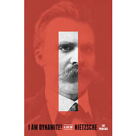 Find the best price on I Am Dynamite!: A Life of Nietzsche | Compare ...