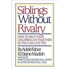 Find the best price on Siblings Without Rivalry: How to Help Your ...