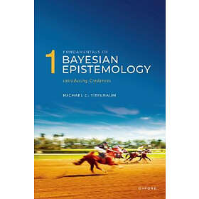 Find the best price on Fundamentals of Bayesian Epistemology 1 ...