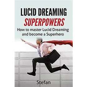 Find the best price on Lucid Dreaming Superpowers: Your ultimate guide to mastering lucid ...