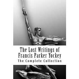 Find the best price on The Lost Writings of Francis Parker Yockey ...