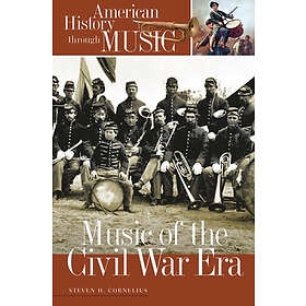 Find the best price on Steven H Cornelius: Music of the Civil War Era ...