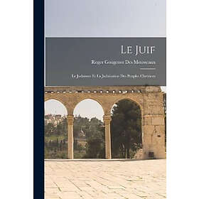 Find the best price on Le Juif: Le Judaïsme Et La Judaïsation Des ...