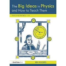 Find the best price on The Big Ideas in Physics and How to Teach Them ...
