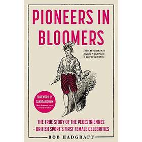 Find the best price on Pioneers in Bloomers: The True Story of the ...