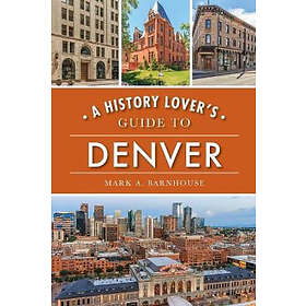 Find the best price on A History Lover's Guide to Denver | Compare ...