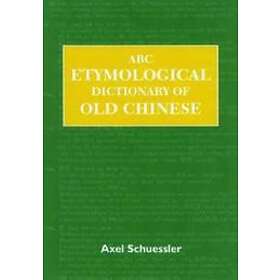 Find the best price on Axel Schuessler: ABC Etymological Dictionary of ...