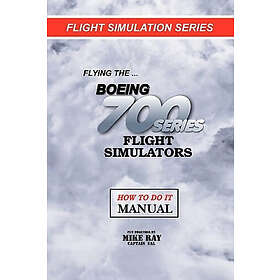 Find the best price on Mike Ray: Flying the Boeing 700 Series Flight ...