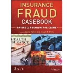 Find the best price on Insurance Fraud Casebook Paying a Premium for ...