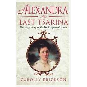 Alexandra: The Last Tsarina Engelska Paperback / softback - Compare ...
