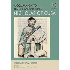 Find the best price on Nicholas of Cusa A Companion to his Life and ...