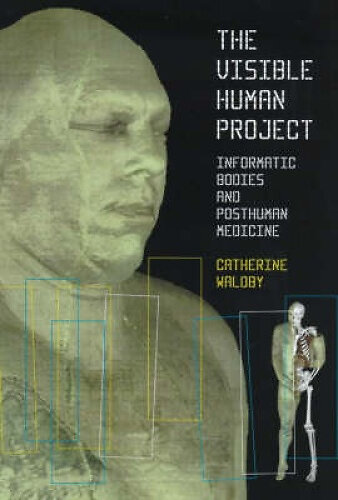 Find the best price on Catherine Waldby: The Visible Human Project ...